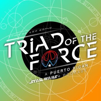 Triad Of The Force: A Puerto Rican Star Wars+ Podc - Podcast en iVooxpag.5