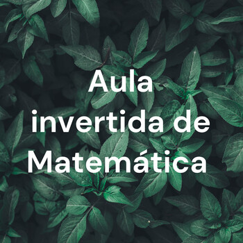 Aula invertida de Matemática - Podcast en iVoox