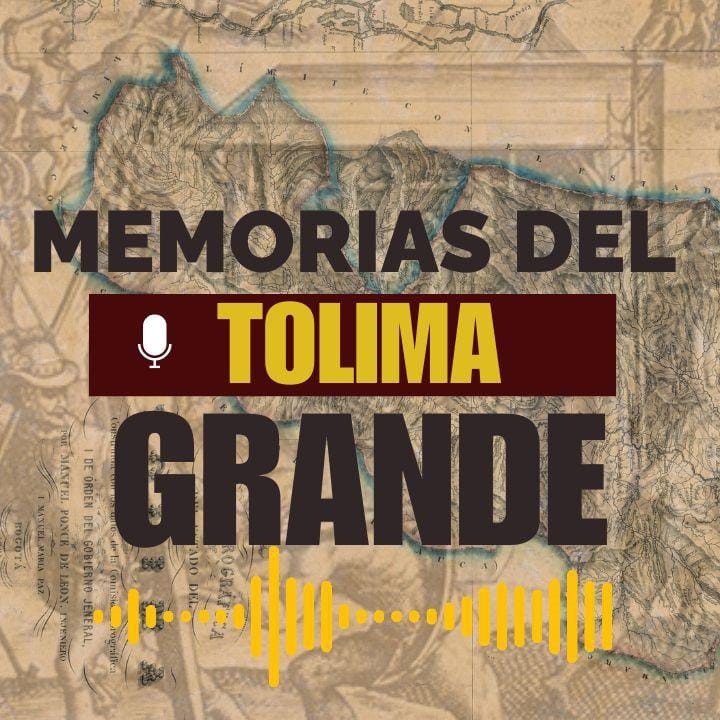 Memorias del Tolima Grande - Podcast en iVoox