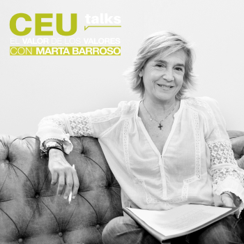 CEU Talks: El Valor de los Valores, Marta Barroso - Podcast en iVoox